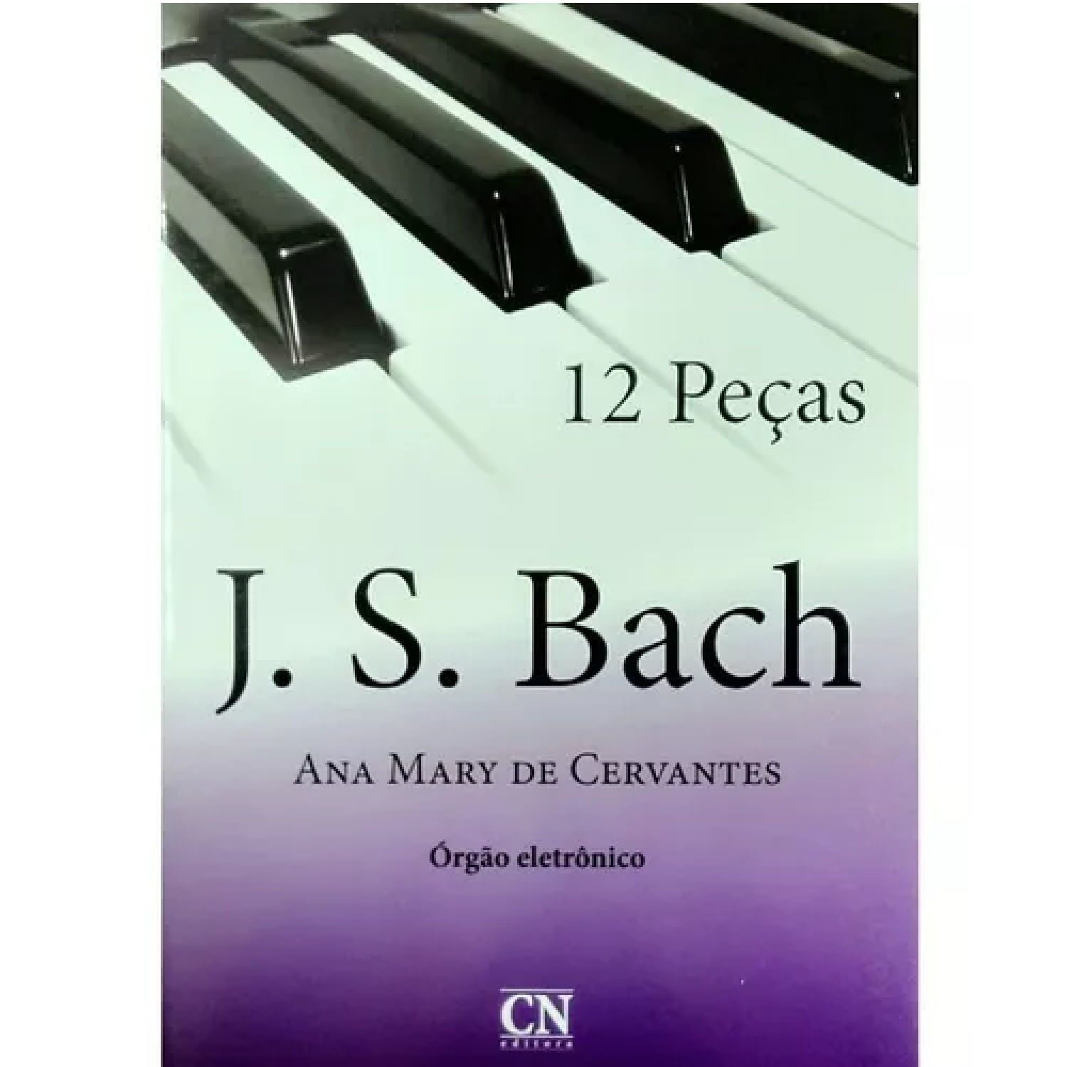 METODO ORGAO BACH 12 PECAS ANA MARY - Nobrissimos Music C...